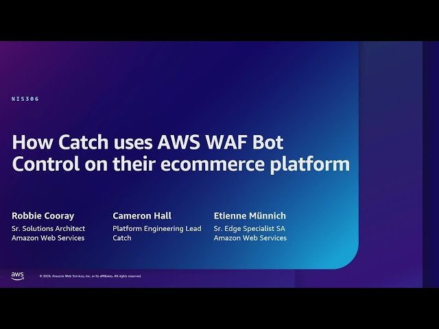 Free Video: How Catch Group Uses AWS WAF Bot Control for E-commerce Security from AWS Events ...