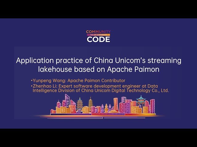 Free Video: Application Practice of China Unicom's Streaming Lakehouse Based on Apache Paimon ...