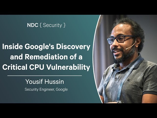 Free Video: Inside Google's Discovery and Remediation of a Critical CPU Vulnerability from NDC ...