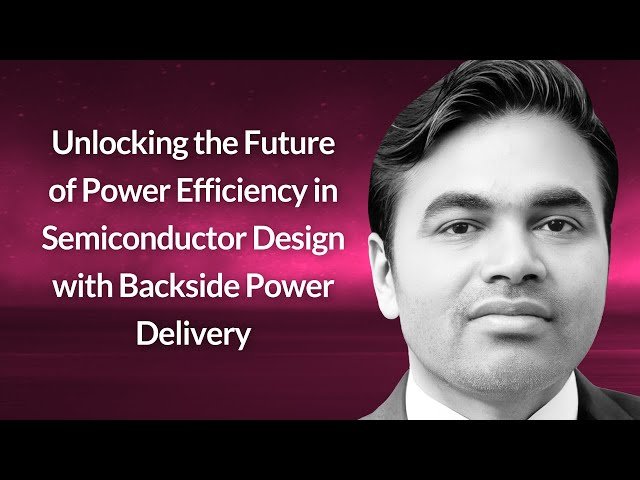 Free Video: Power Efficiency in Semiconductor Design with Backside ...
