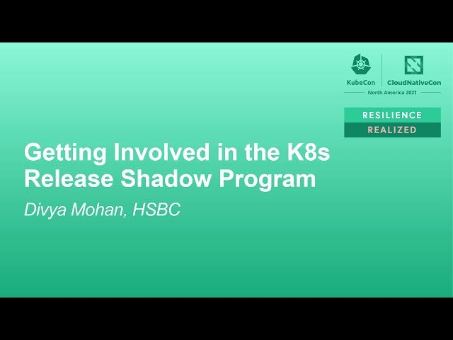 Conference Talks Talk: Getting Involved in the K8s Release Shadow Program from CNCF [Cloud ...