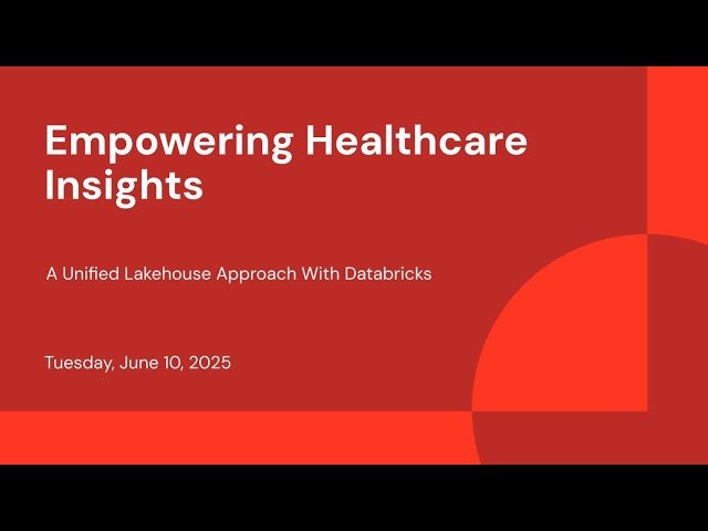 Free Video: Empowering Healthcare Insights - A Unified Lakehouse ...