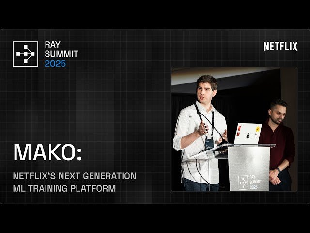 Free Video: Inside Netflix's Mako - The Next-Gen ML Training Platform from Anyscale | Class Central