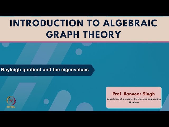 Free Video: Rayleigh Quotient and the Eigenvalues from NPTEL-NOC IITM | Class Central