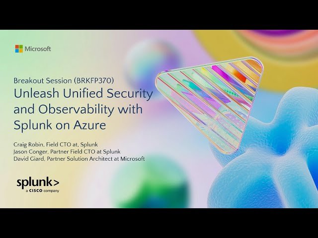 Free Video Unleash Unified Security And Observability With Splunk On Azure From Microsoft