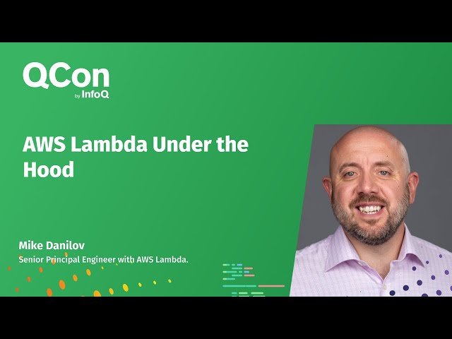 Free Video: AWS Lambda Under the Hood - Architecture and 10GiB Payload Support from InfoQ ...