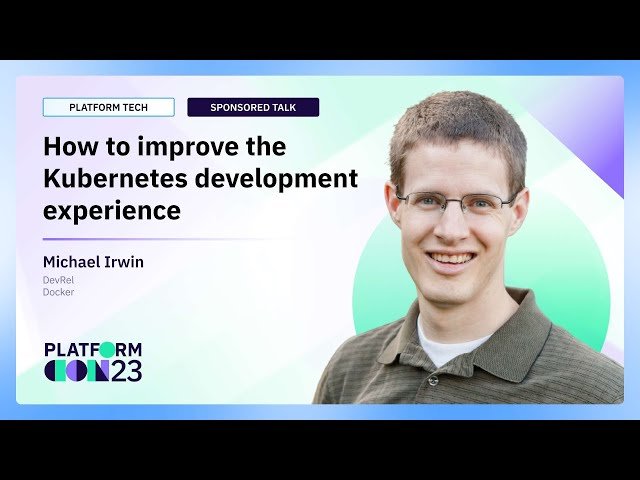 Free Video: How to Improve the Kubernetes Development Experience from ...