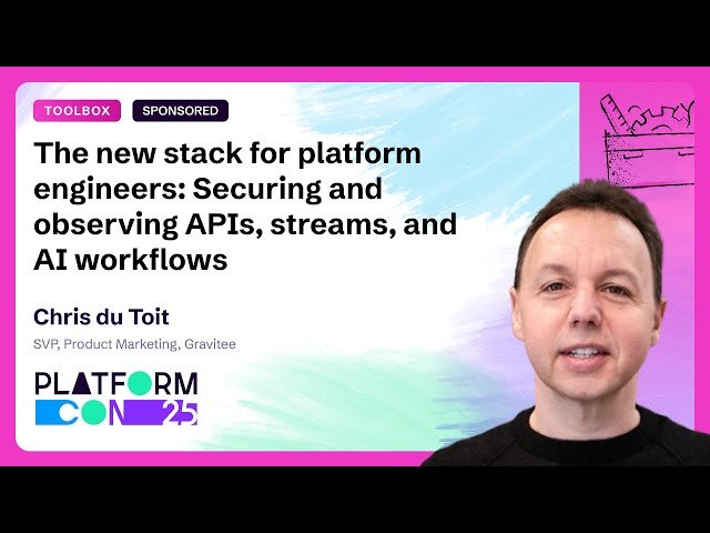 Free Video: The New Stack for Platform Engineers - Securing and Observing APIs, Streams, and AI ...