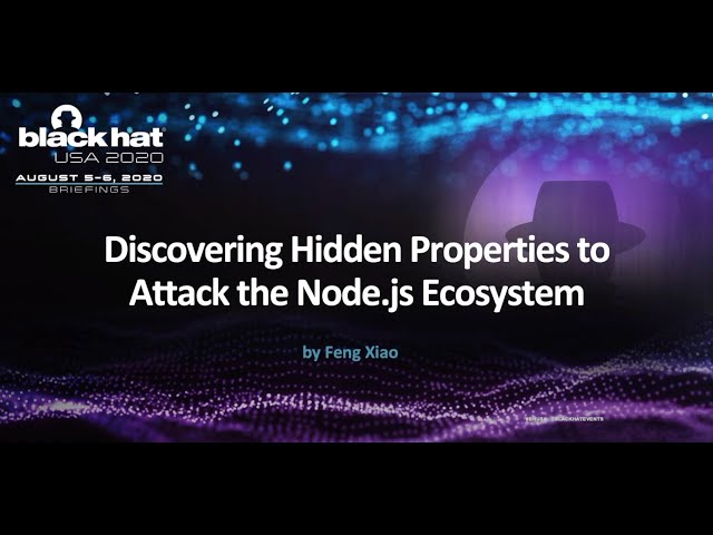 Black Hat Talk: Discovering Hidden Properties to Attack the Node.js ...