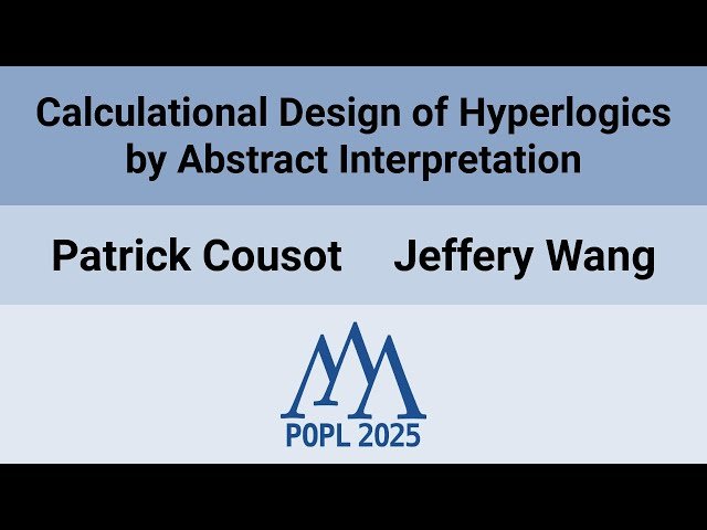 Free Video: Calculational Design of Hyperlogics by Abstract Interpretation from ACM SIGPLAN ...