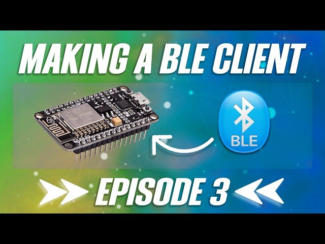 Free Video: Making a BLE Client with Your ESP32 - Part 3 from Programming Electronics Academy ...