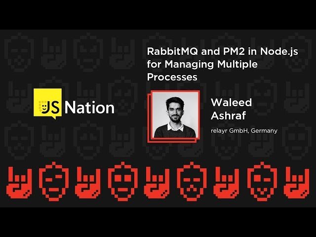 Conference Talks Talk: RabbitMQ and PM2 in Node.js for Managing Multiple Processes from ...