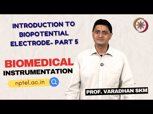 Free Video: Introduction to Biopotential Electrodes - Part 5 from NPTEL-NOC IITM | Class Central
