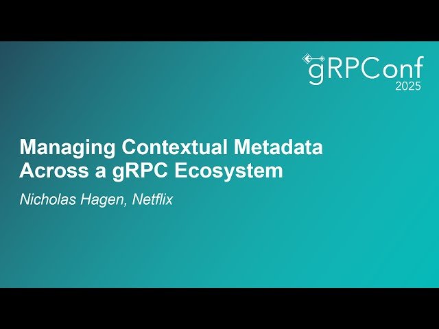 Free Video: Managing Contextual Metadata Across a gRPC Ecosystem from CNCF [Cloud Native ...