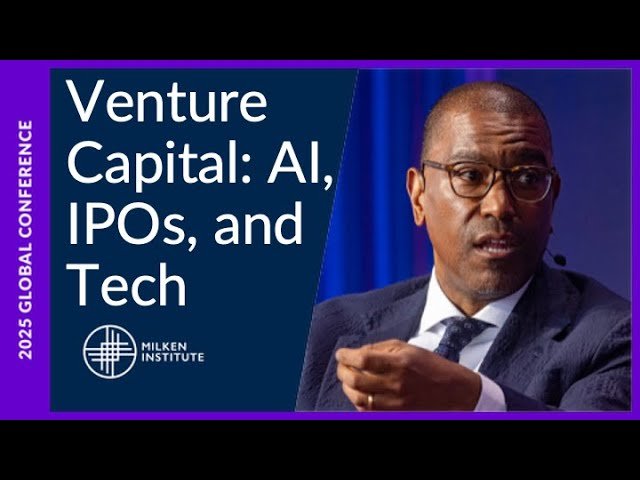 Free Video: The Future of Venture Capital - AI, IPOs, and Tech Investment from Milken Institute ...