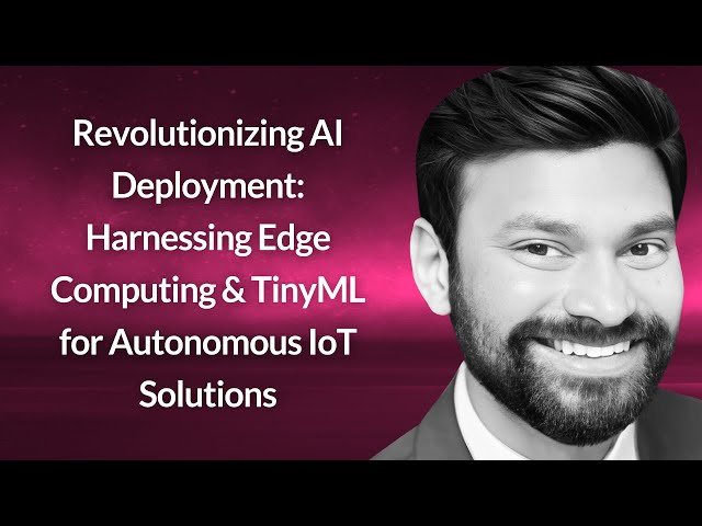 Free Video: Revolutionizing AI Deployment - Edge Computing and Tiny ML from Conf42 | Class Central