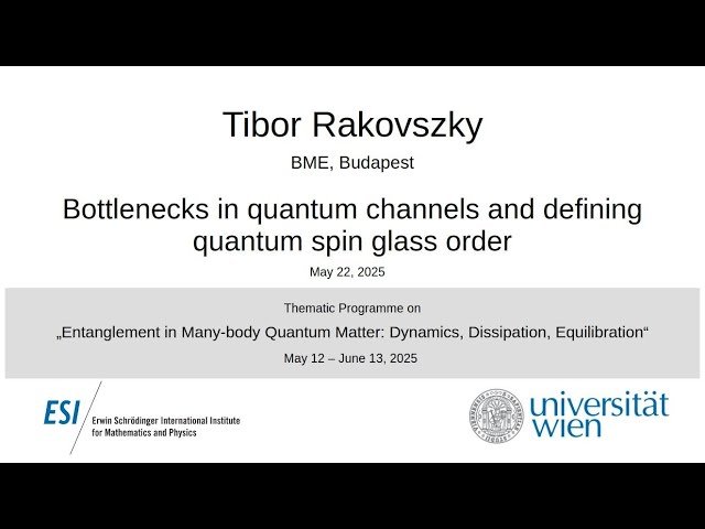 Free Video: Bottlenecks in Quantum Channels and Defining Quantum Spin Glass Order from Erwin ...