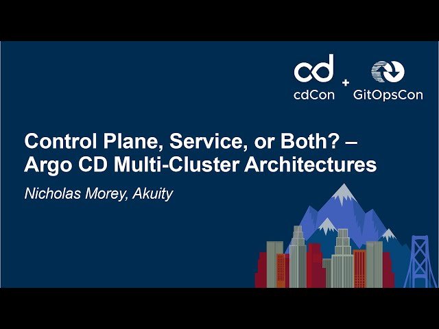 Free Video: Control Plane or Service - Argo CD Multi-Cluster Architectures from CNCF [Cloud ...