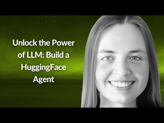 Free Video: Unlock the Power of LLM - Build a HuggingFace Agent from Conf42 | Class Central