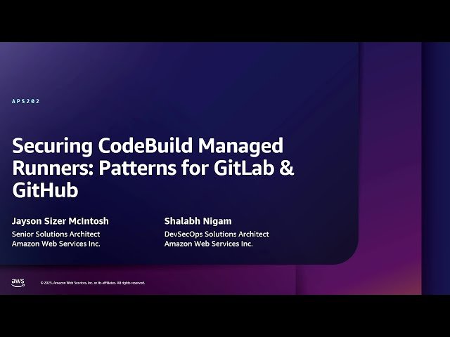 Free Video: Securing CodeBuild Managed Runners - Patterns for GitLab and GitHub from AWS Events ...