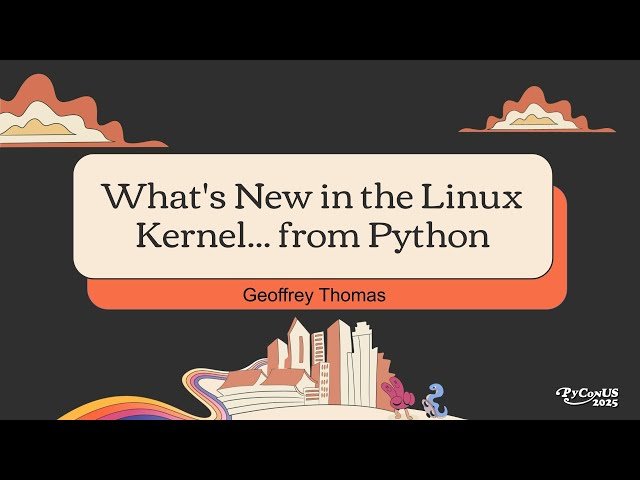 Free Video: What's New in the Linux Kernel from Python from PyCon US | Class Central