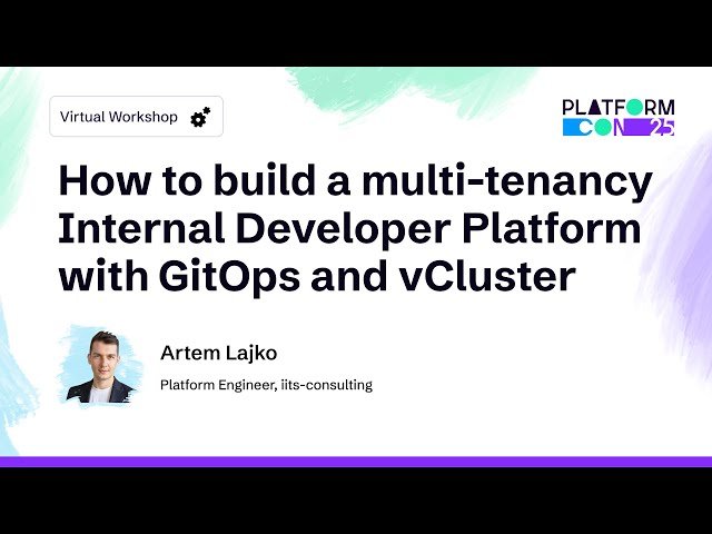 Free Video How To Build A Multi Tenancy Internal Developer Platform With Gitops And Vcluster