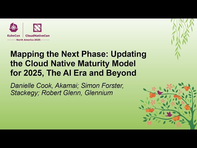 Free Video: Mapping the Next Phase - Updating the Cloud Native Maturity Model for 2025, The AI ...