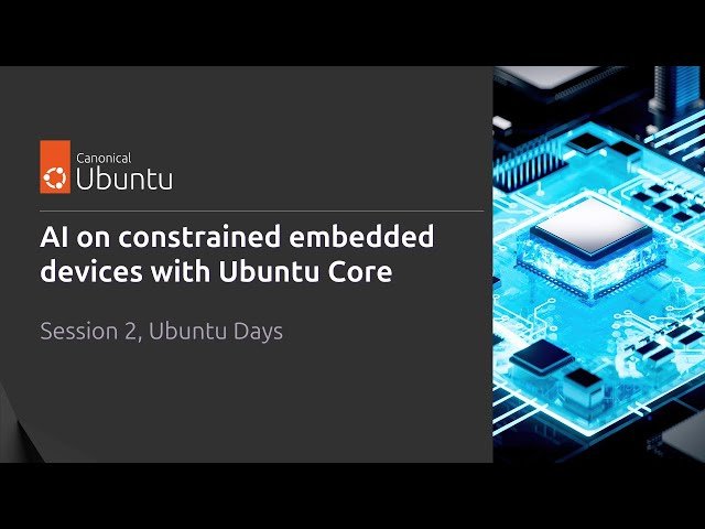 Free Video: AI on Constrained Embedded Devices with Ubuntu Core from Canonical Ubuntu | Class ...