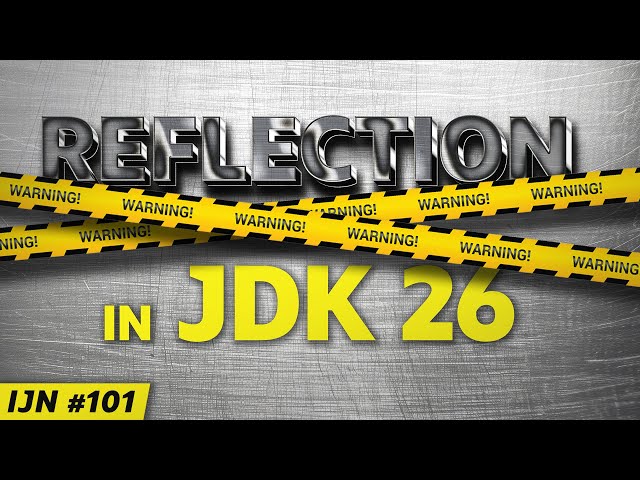 Free Video: Java 26 Warns of Deep Reflection - Inside Java Newscast #101 from Java | Class Central