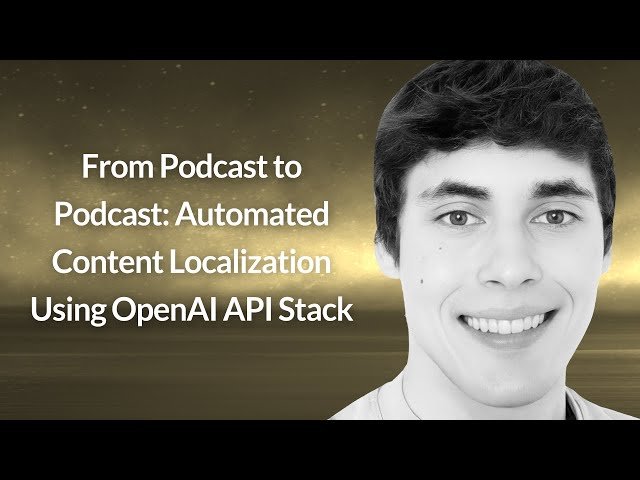 Free Video: Podcast to Podcast - Content Localization Using OpenAI API Stack from Conf42 | Class ...