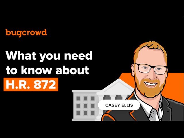 Free Video: Breaking Down H.R. 872 - Security Flash from Bugcrowd | Class Central