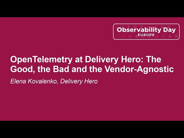 Free Video: OpenTelemetry at Delivery Hero: The Good, the Bad and the Vendor-Agnostic from CNCF ...