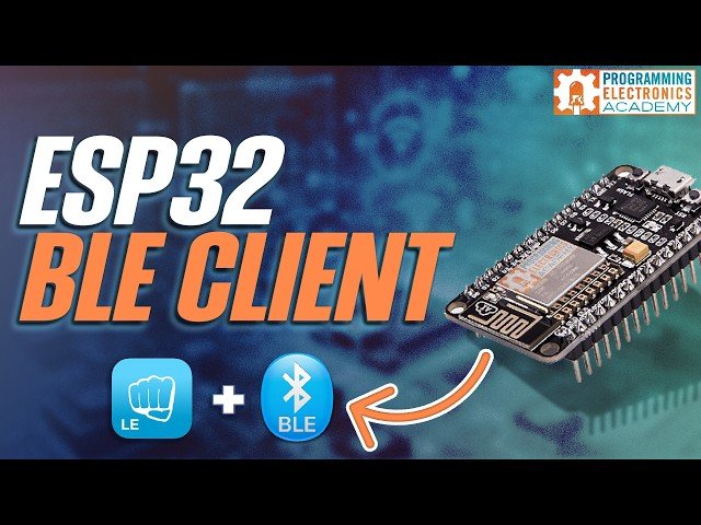 Free Video: Making a BLE Client with your ESP32 from Programming Electronics Academy | Class Central