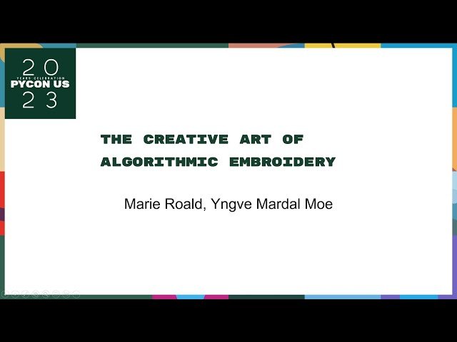 PyCon US Talk: The Creative Art of Algorithmic Embroidery from PyCon US ...