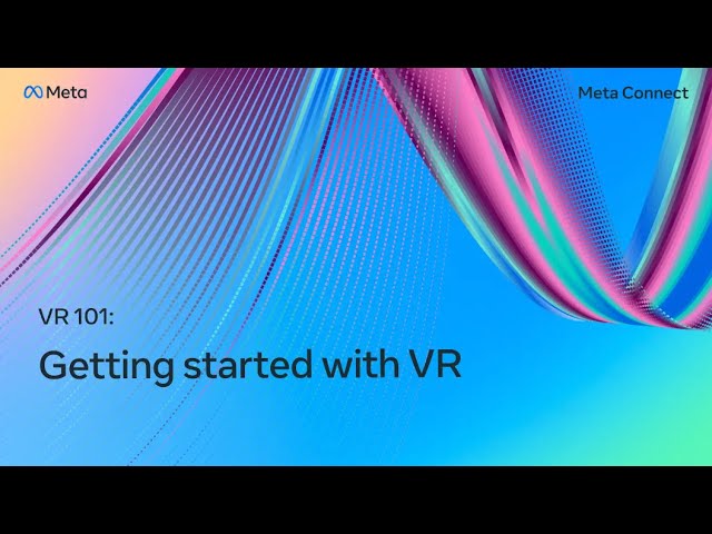 Free Video: VR 101 - Getting Started with VR from Meta | Class Central