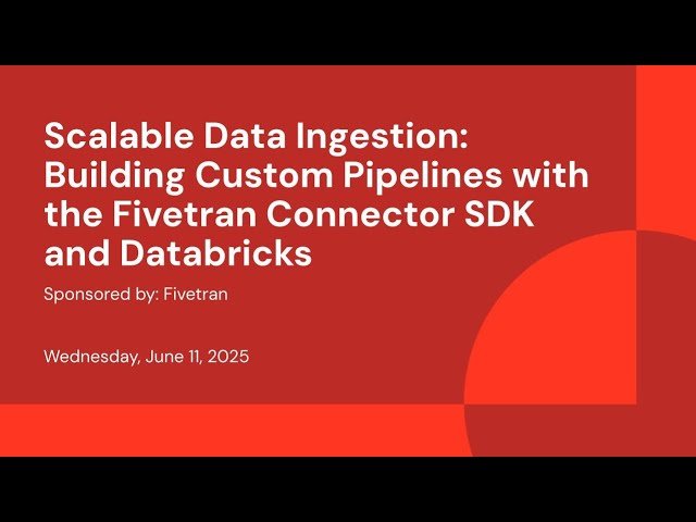 Free Video: Scalable Data Ingestion - Building Custom Pipelines with the Fivetran Connector SDK ...