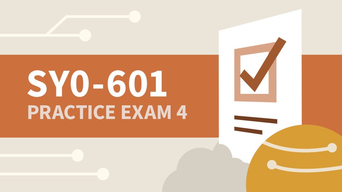 Online Course: Practice Exam 4 for CompTIA Security+ (SY0-601) from LinkedIn Learning | Class ...