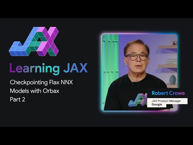 Free Video: Checkpointing Flax NNX Models with Orbax - Part 2 from Google | Class Central