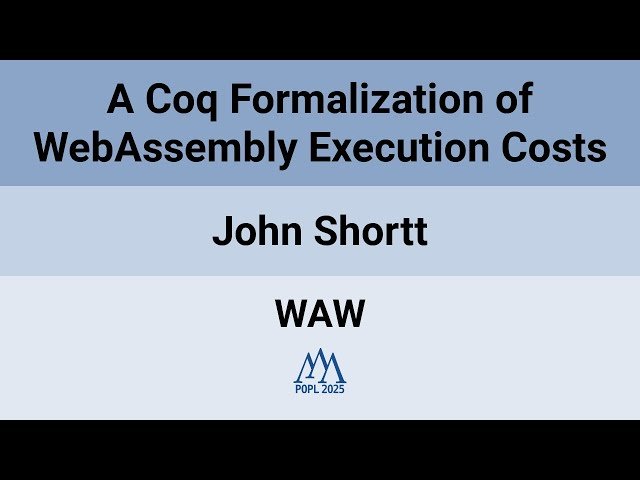 Free Video: A Coq Formalization of WebAssembly Execution Costs from ACM ...
