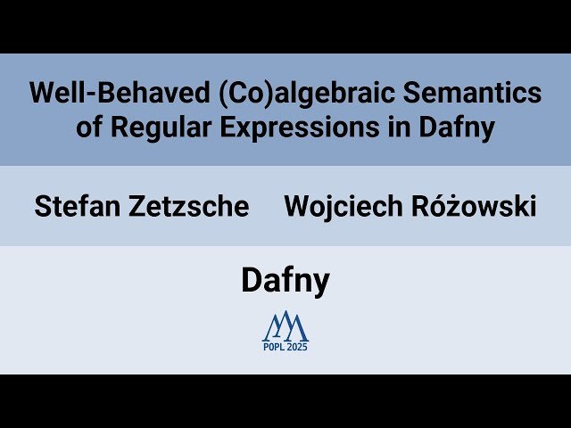 Free Video: Well-Behaved (Co)algebraic Semantics of Regular Expressions in Dafny from ACM ...