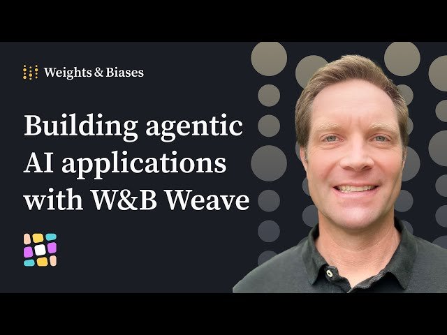 Free Video: Building Agentic AI Applications with W&B Weave from Weights & Biases | Class Central