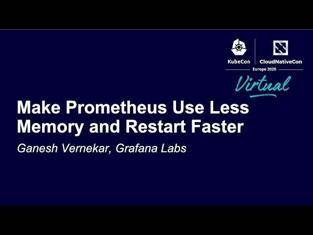 Conference Talks Talk: Make Prometheus Use Less Memory and Restart Faster from CNCF [Cloud ...