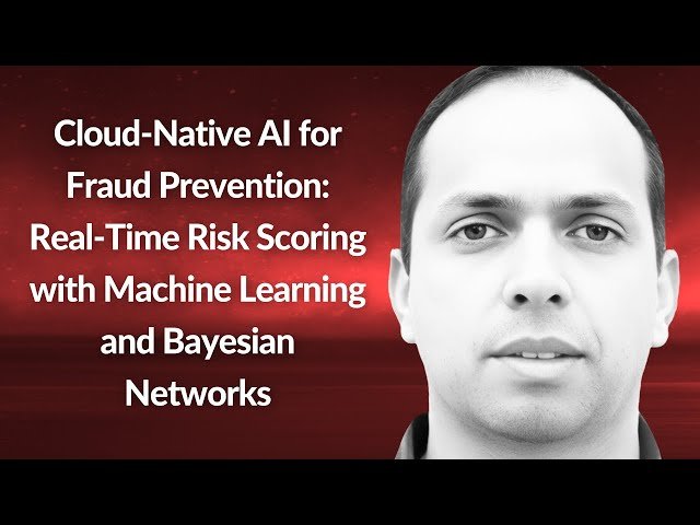 Free Video: Cloud-Native AI for Fraud Prevention with Bayesian Networks from Conf42 | Class Central