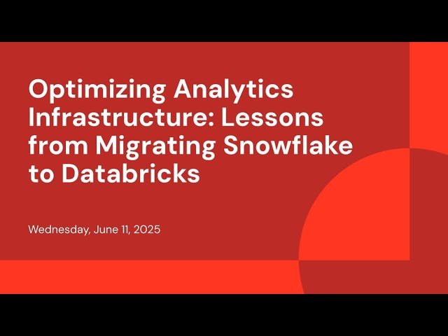 Free Video: Optimizing Analytics Infrastructure - Lessons from Migrating Snowflake to Databricks ...
