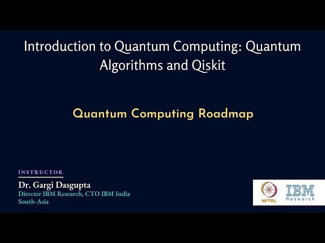 Free Video: Quantum Computing Roadmap - Lecture 1 from NPTEL-NOC IITM ...