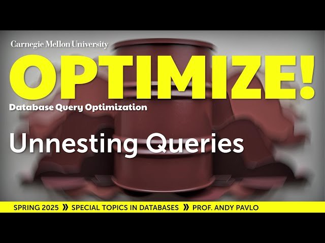 Free Video: Unnesting Queries in Database Query Optimization - Lecture 11 from CMU Database ...
