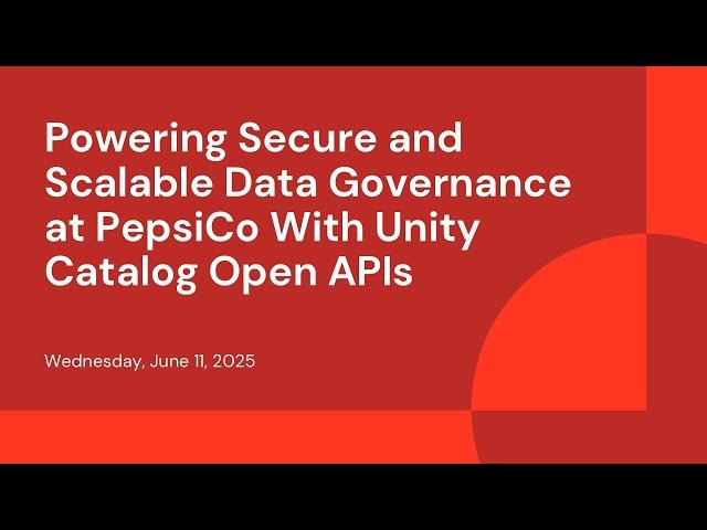 Free Video: Powering Secure and Scalable Data Governance at PepsiCo With Unity Catalog Open APIs ...