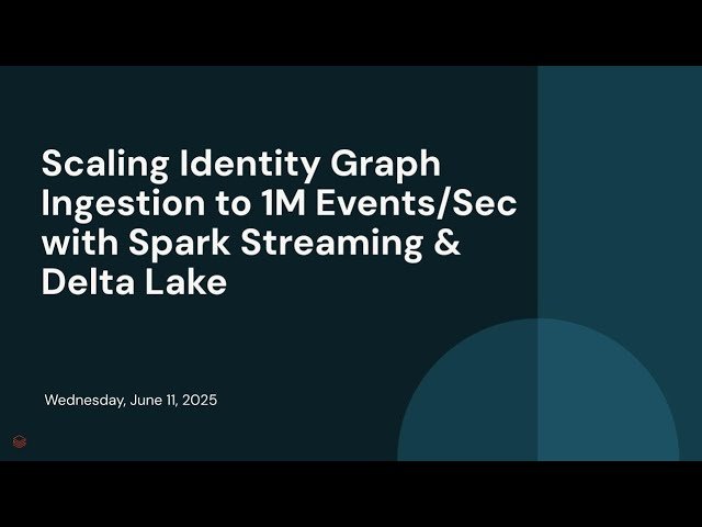Free Video: Scaling Identity Graph Ingestion to 1M Events/Sec with Spark Streaming and Delta ...