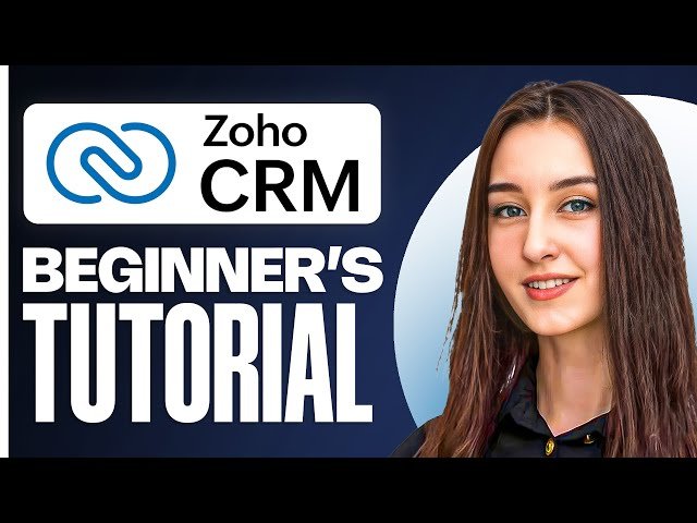 Free Video: Zoho CRM Full Tutorial for Beginners - Complete Guide to Sales and Automation (2025 ...