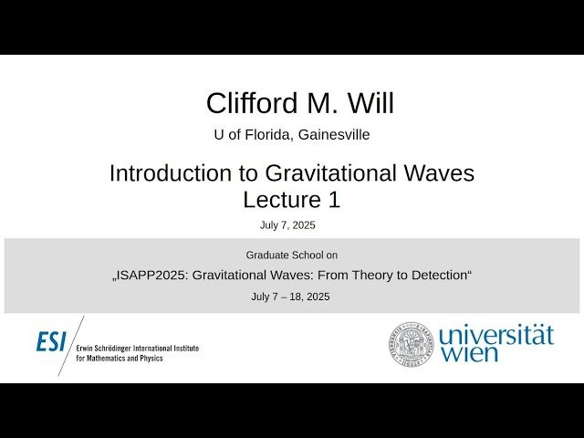 Free Video: Introduction to Gravitational Waves - Lecture 1 from Erwin Schrödinger International ...